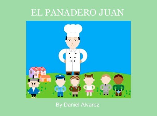 "EL PANADERO JUAN" - Free stories online. Create books for kids ...