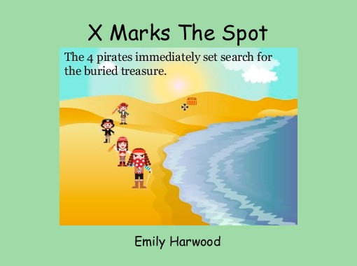 "X Marks The Spot" - Free stories online. Create books for kids ...