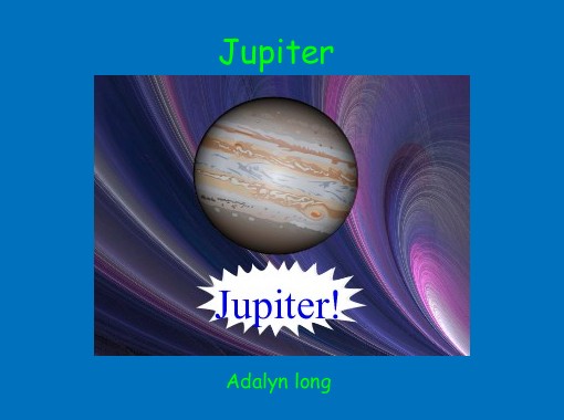 "Jupiter" - Free stories online. Create books for kids | StoryJumper