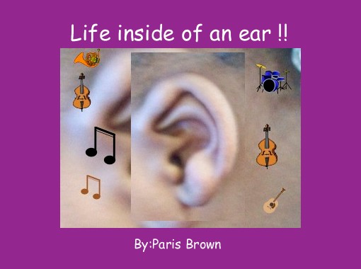 "Life inside of an ear !!" - Free stories online. Create books for kids ...
