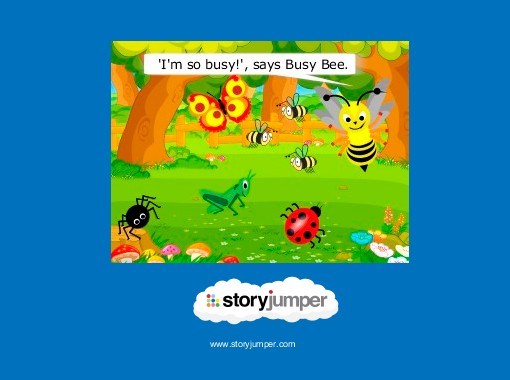 "Busy Bee" - Free stories online. Create books for kids | StoryJumper