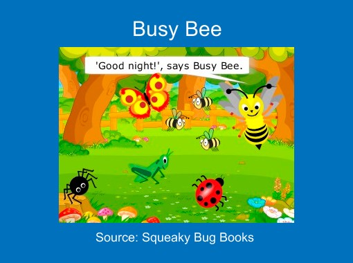 "Busy Bee" - Free stories online. Create books for kids | StoryJumper