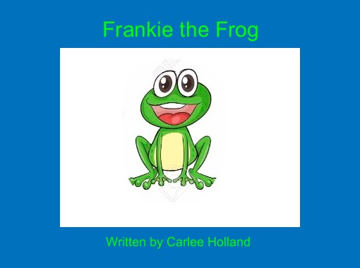 "Frankie the Frog" - Free stories online. Create books for kids ...