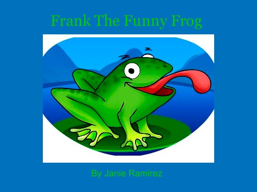 "Frank The Funny Frog" - Free stories online. Create books for kids ...