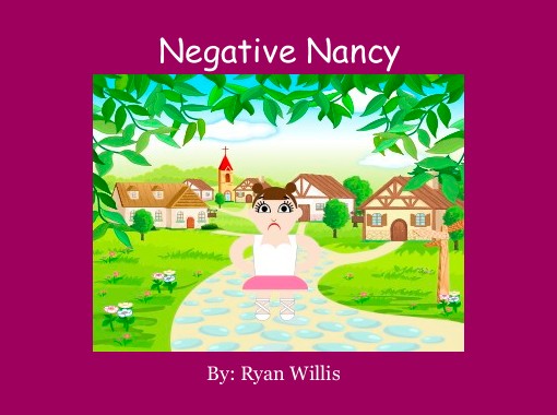 "Negative Nancy" - Free stories online. Create books for kids | StoryJumper