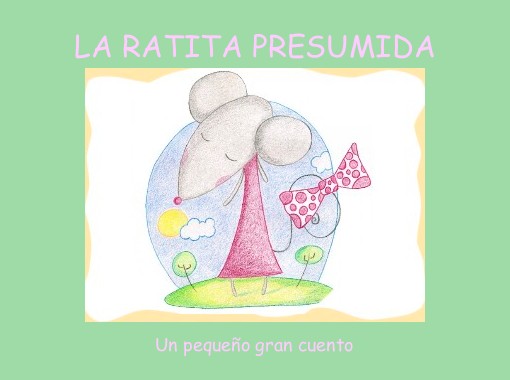 "LA RATITA PRESUMIDA" - Free stories online. Create books for kids ...