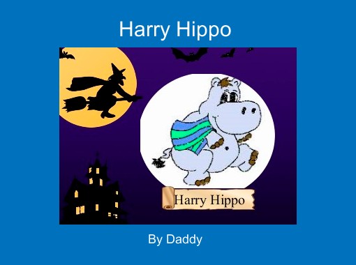 "Harry Hippo" - Free stories online. Create books for kids | StoryJumper