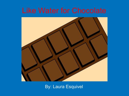 "Like Water for Chocolate" - Free stories online. Create books for kids ...