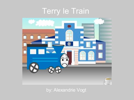 "Terry le Train" - Free stories online. Create books for kids | StoryJumper