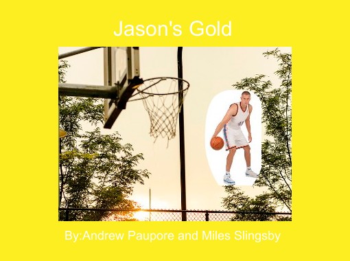 "Jason's Gold" - Free stories online. Create books for kids | StoryJumper