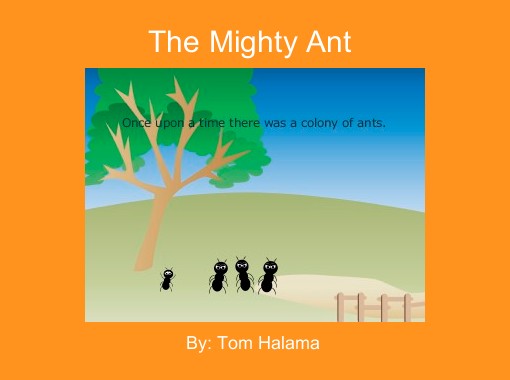 "The Mighty Ant" - Free stories online. Create books for kids | StoryJumper