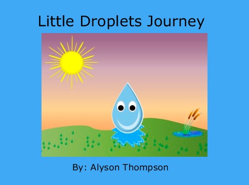 "Little Droplets Journey" - Free stories online. Create books for kids ...