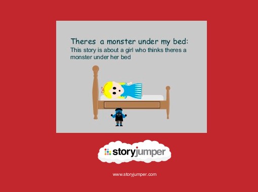 "Theres a monster under my bed" - Free stories online. Create books for ...