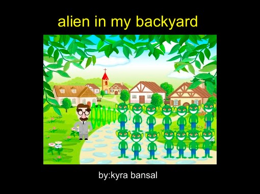"alien in my backyard" - Free stories online. Create books for kids ...