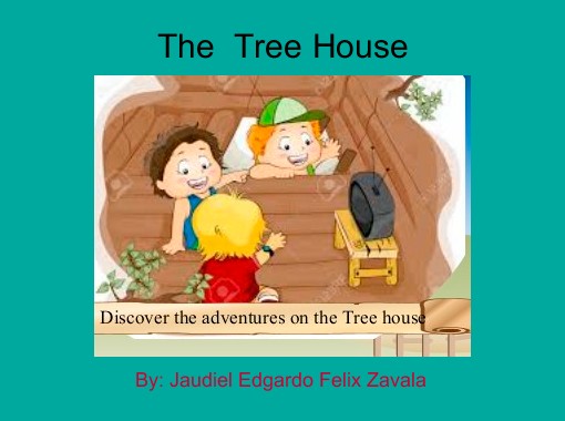 "The Tree House" - Free stories online. Create books for kids | StoryJumper